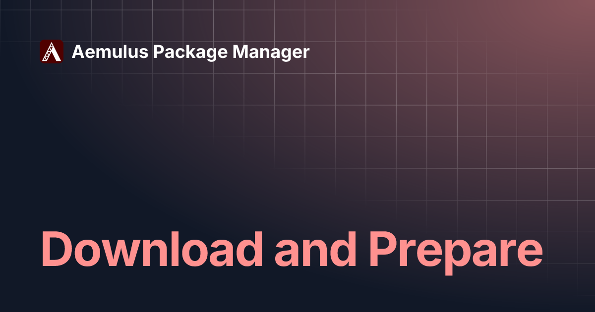 Download and Prepare | Aemulus Package Manager